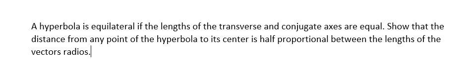 Solved A hyperbola is equilateral if the lengths of the | Chegg.com