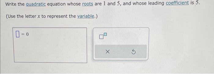 Solved Write the quadratic equation whose roots are 1 and 5 | Chegg.com