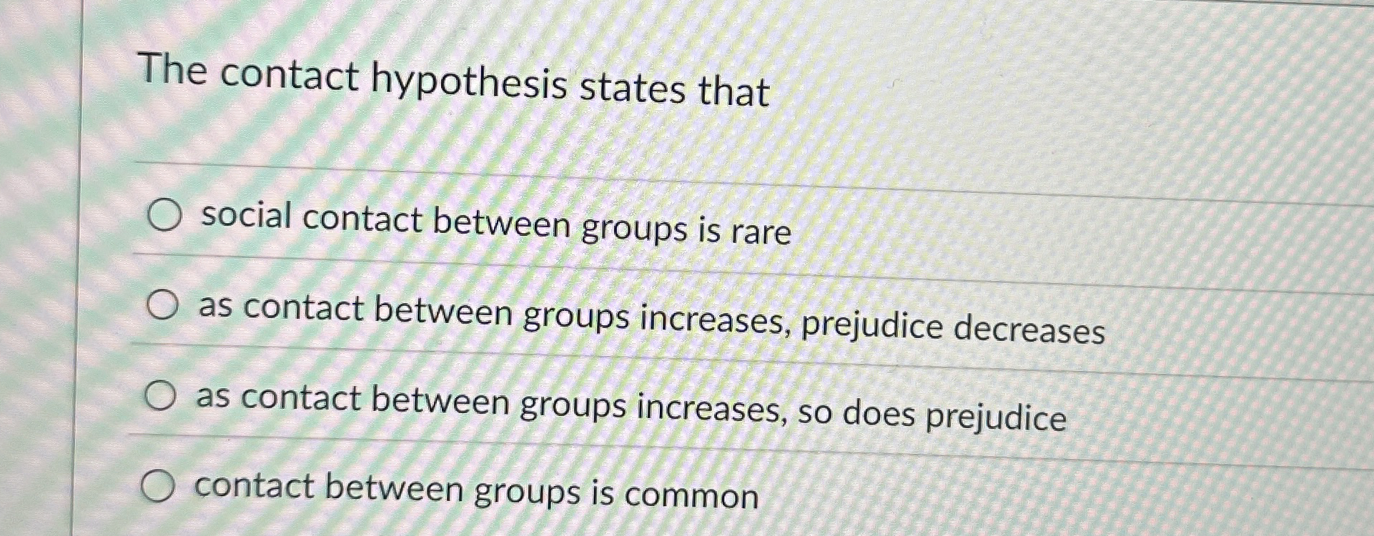 Solved The contact hypothesis states thatsocial contact | Chegg.com