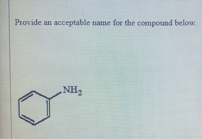 Solved Provide an acceptable name for the compound below. NH | Chegg.com