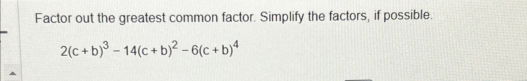 Solved Factor out the greatest common factor. Simplify the | Chegg.com