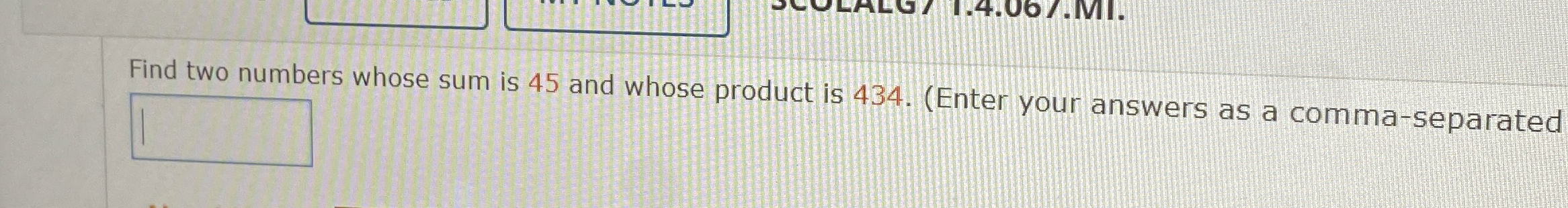 Solved Find two numbers whose sum is 45 ﻿and whose product | Chegg.com