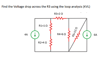 Solved Find the Voltage drop across the R3 ﻿using the loop | Chegg.com