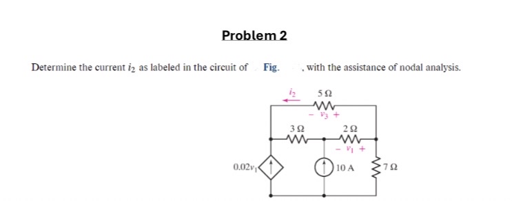 Solved Problem 2Determine the current i2 ﻿as labeled in the | Chegg.com