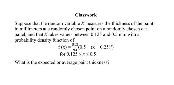 Solved Classwork Suppose that the random variable X measures | Chegg.com