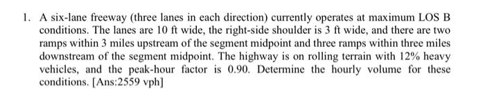 Solved 1. A six-lane freeway (three lanes in each direction) | Chegg.com