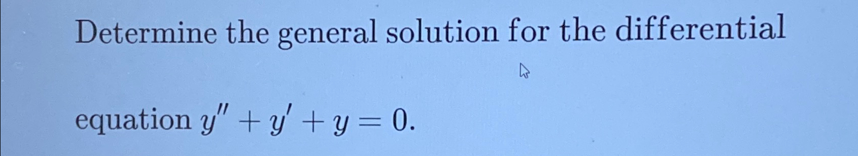 Solved Determine the general solution for the differential | Chegg.com