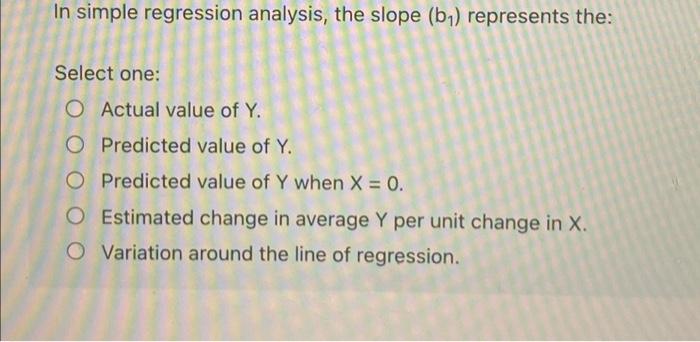 Solved In simple regression analysis, the slope (b1) | Chegg.com