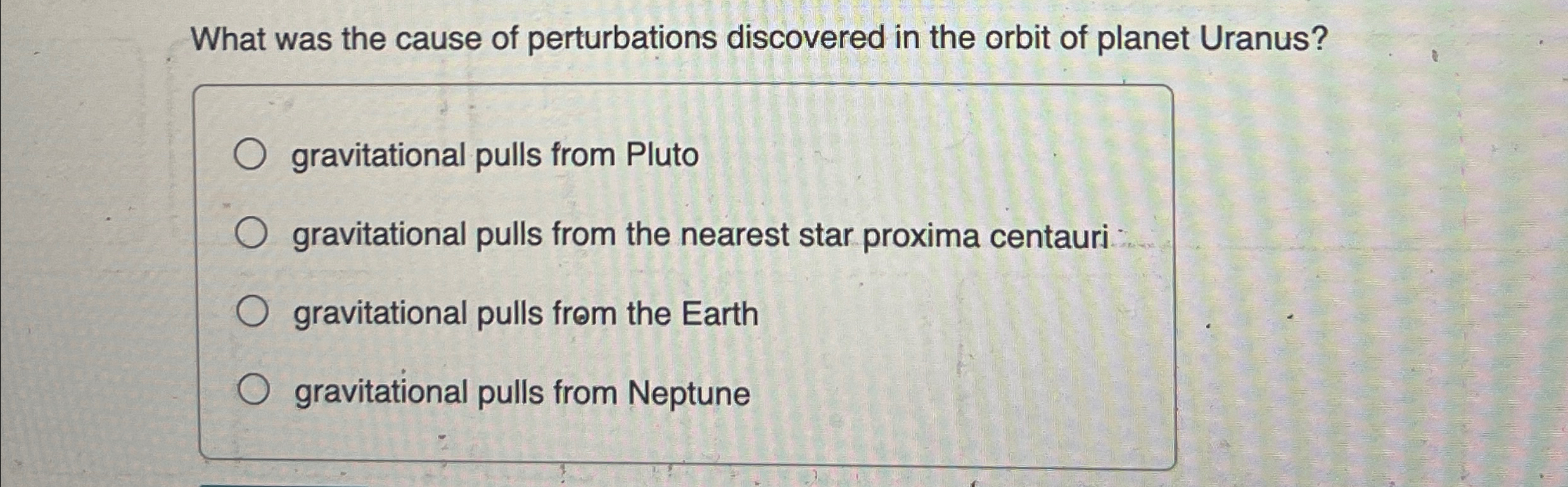 Solved What was the cause of perturbations discovered in the | Chegg.com