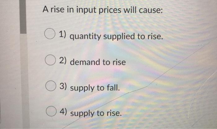 Solved A decrease in supply will cause equilibrium price: 1) | Chegg.com
