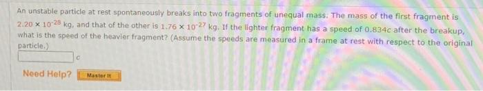 Solved An unstable particle at rest spontaneously breaks | Chegg.com