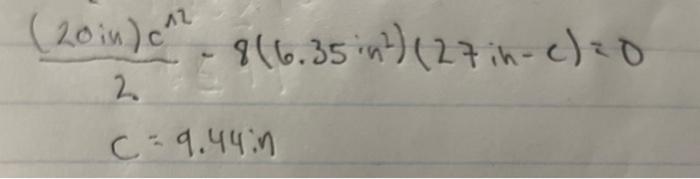 Solved (20 in) c^2-8(6.35 in) (27 in-c) ²0 2. C = 9.44:n | Chegg.com