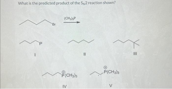 Solved What is the predicted product of the SN2 reaction | Chegg.com