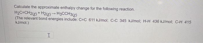 Solved Calculate the approximate enthalpy change for the | Chegg.com