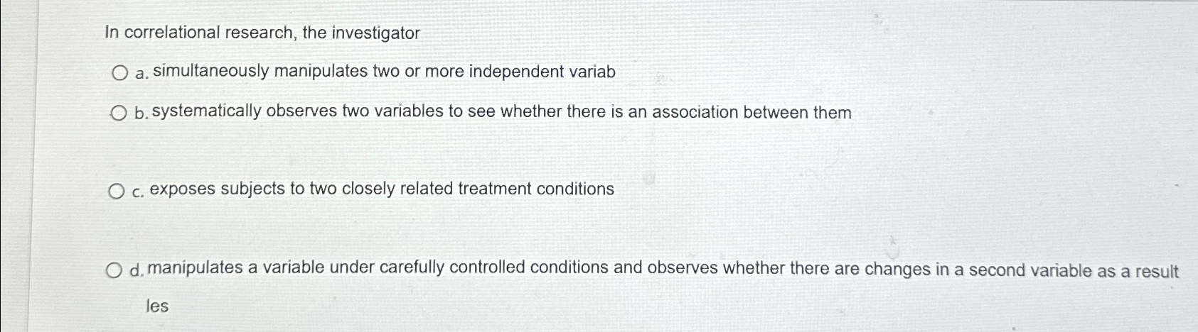Solved In correlational research, the investigatora. | Chegg.com