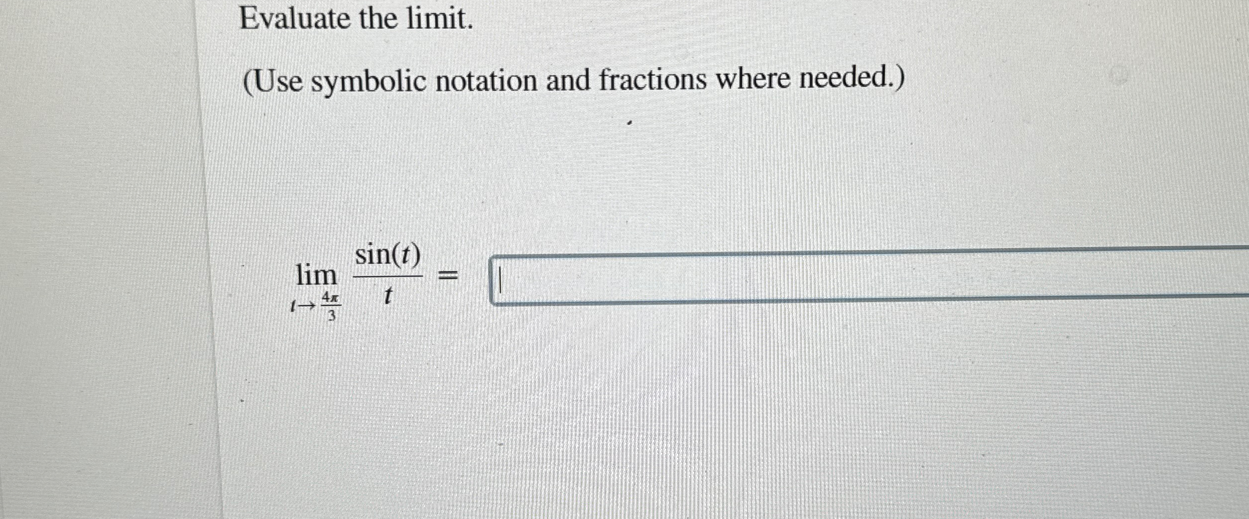 Solved Evaluate the limit.(Use symbolic notation and | Chegg.com