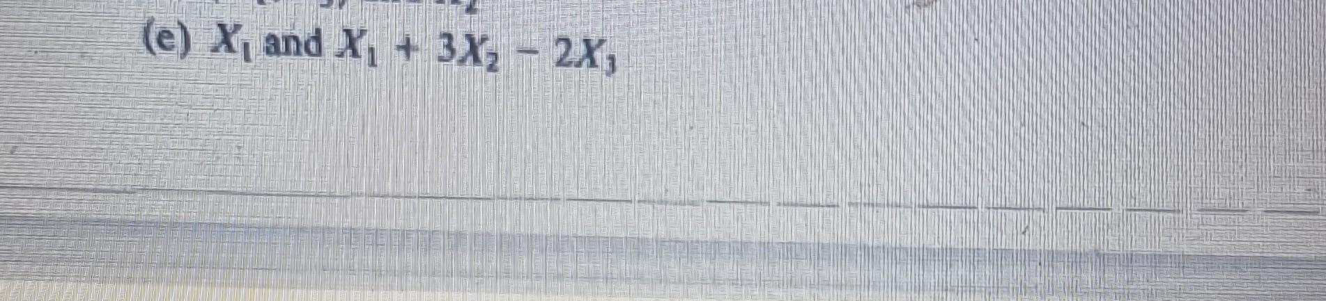 Solved X1+3X2−2X3xˉ=n1∑j=1nxj 4.16. Let X1,X2,X3, and X4 be | Chegg.com