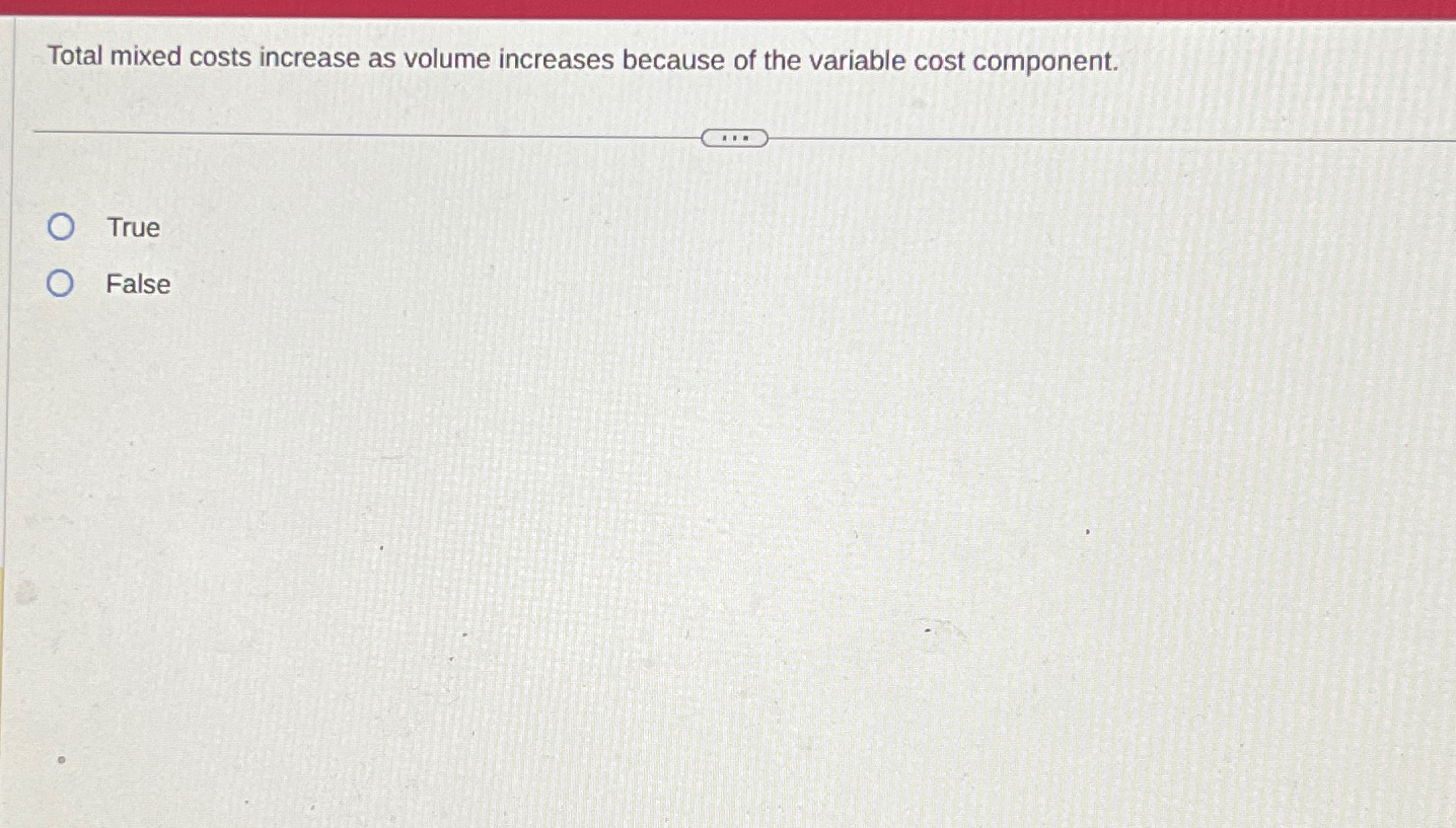 Total mixed costs increase as volume increases | Chegg.com