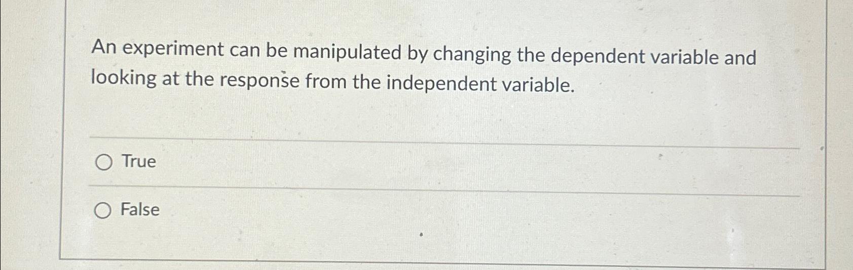 Solved An experiment can be manipulated by changing the | Chegg.com