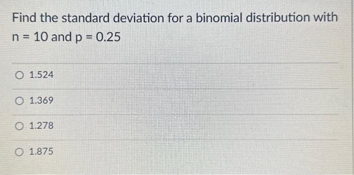 Solved Find the standard deviation for a binomial | Chegg.com