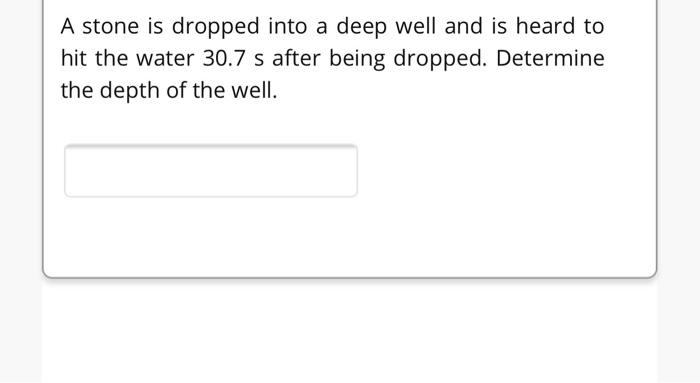 Solved A stone is dropped into a deep well and is heard to | Chegg.com