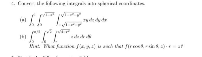 Solved 4. Convert the following integrals into spherical | Chegg.com