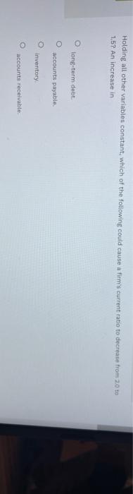 Solved Holding all other variables constant, which of the | Chegg.com