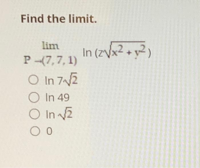 Solved Find the limit. limP→(7,7,1)ln72ln49 | Chegg.com