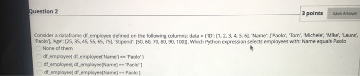 Solved Question 2 3 points Save Answer Consider a dataframe | Chegg.com