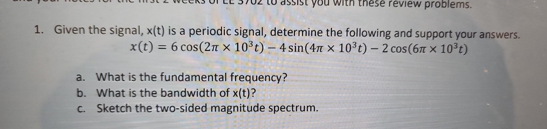 Solved 1. Given the signal, x(t) is a periodic signal, | Chegg.com