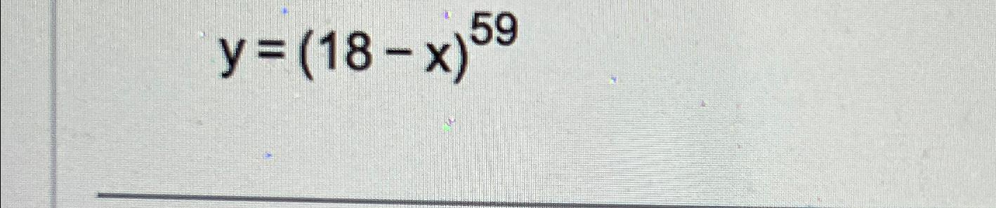 Solved y=(18-x)59 | Chegg.com