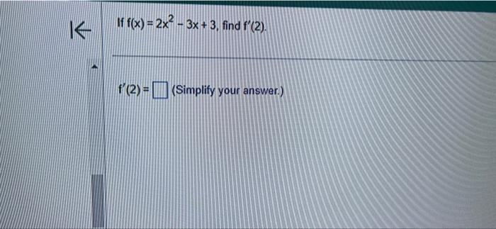 Solved If f(x)=2x2−3x+3, find f′(2). f′(2)= (Simplify your | Chegg.com