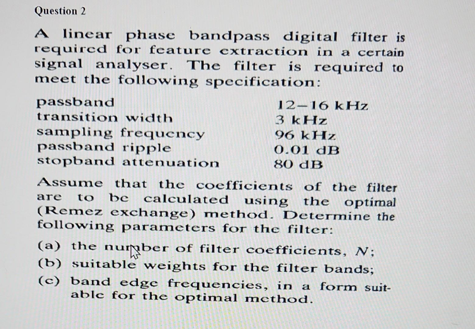 Solved A linear phase bandpass digital filter is required | Chegg.com