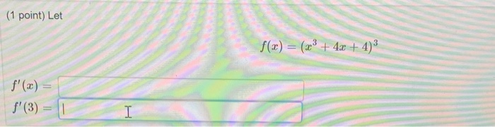 Solved (1 point) Let f(x) = (x3 + 4x + 4) f'(x) = f(3) = 1 I | Chegg.com