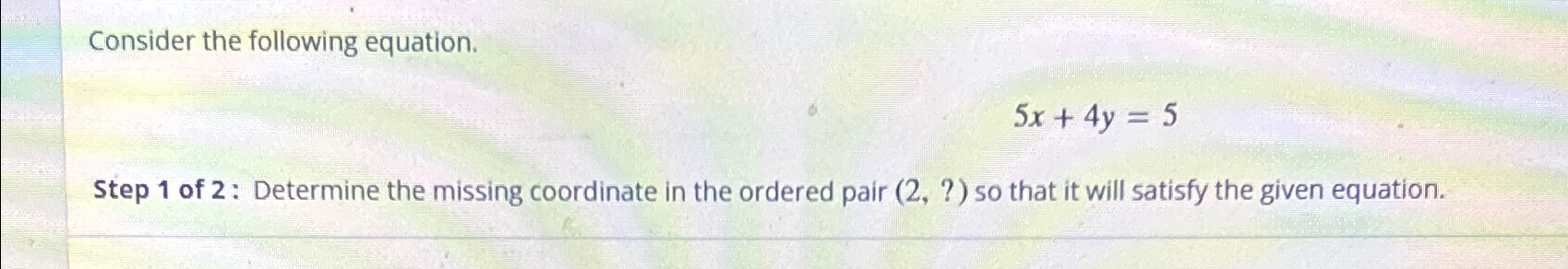 Solved Consider the following equation.5x+4y=5Step 1 ﻿of 2 | Chegg.com