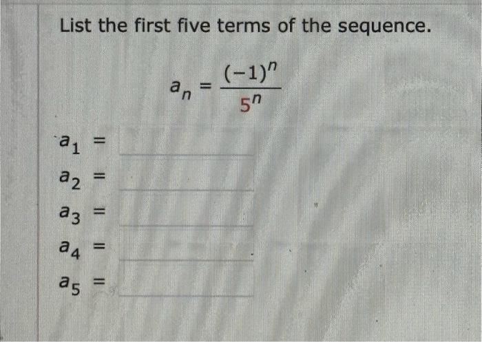 Solved List the first five terms of the sequence. | Chegg.com
