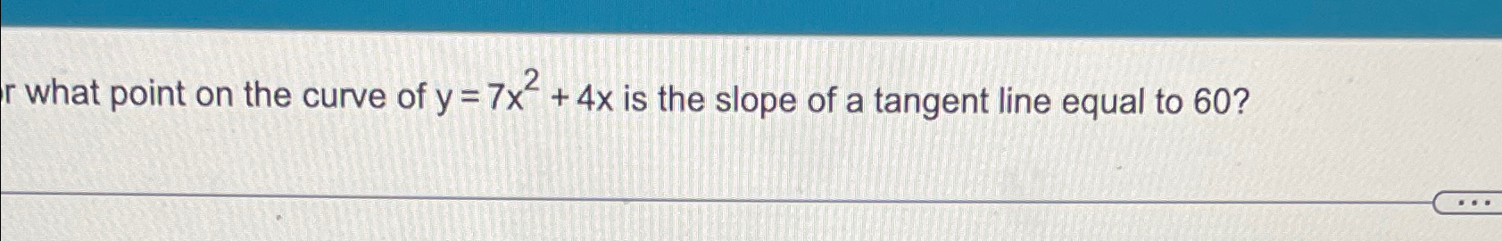 Solved what point on the curve of y=7x2+4x ﻿is the slope of | Chegg.com