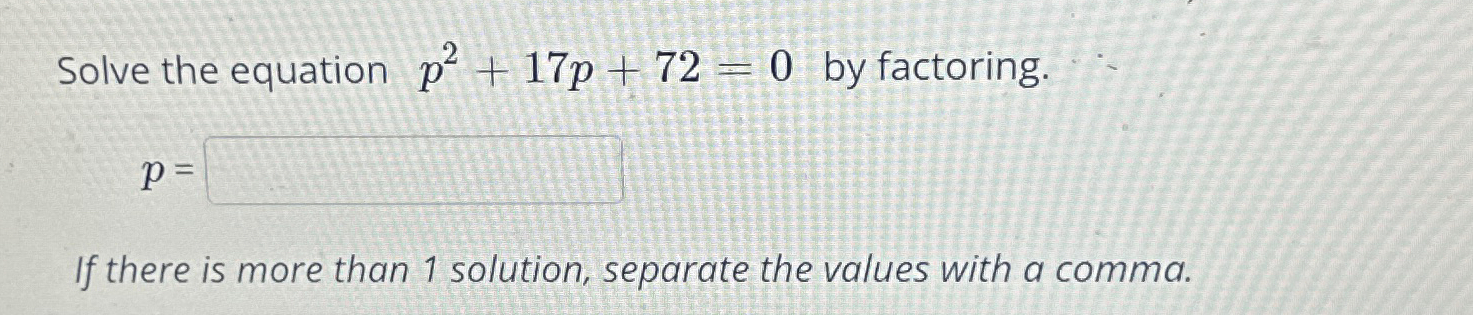 Solved Solve the equation p2+17p+72=0 ﻿by factoring.p=If | Chegg.com