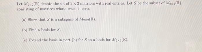 Solved Let M2×2(R) denote the set of 2×2 matrices with real | Chegg.com