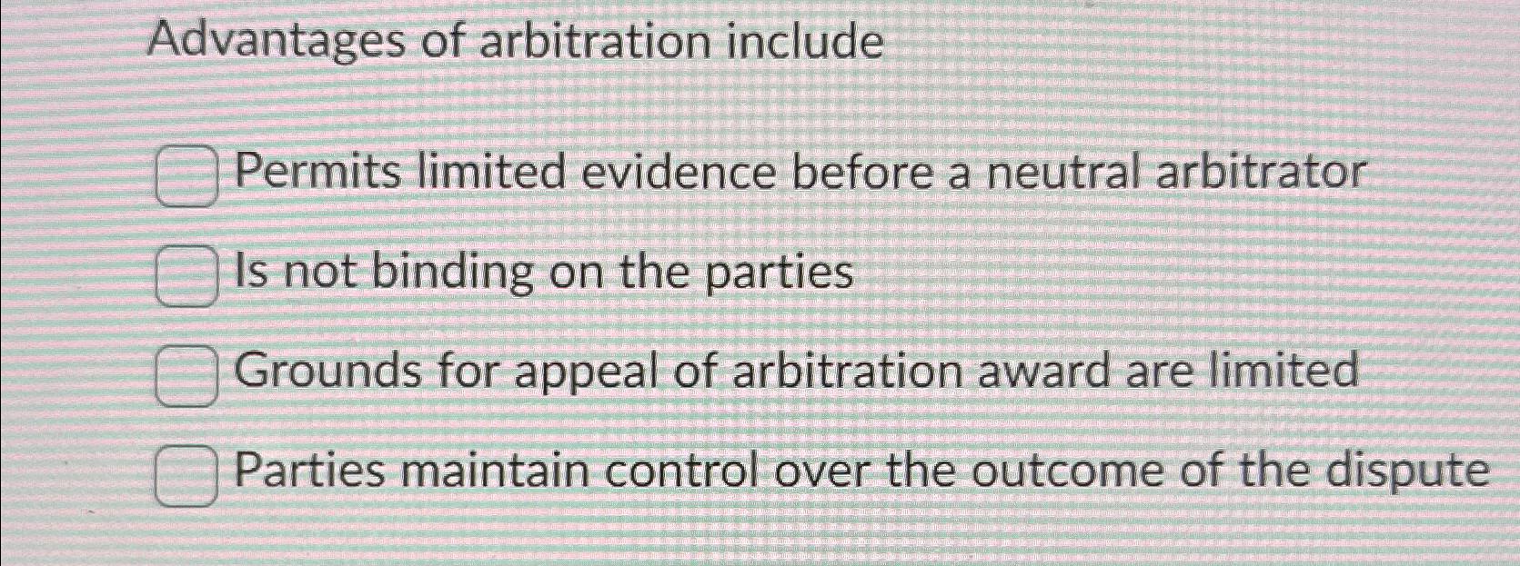 Solved Advantages of arbitration includePermits limited | Chegg.com