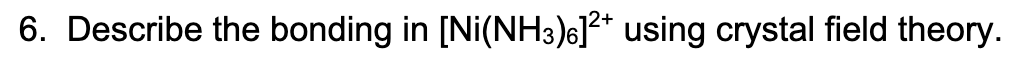 Solved Describe the bonding in [Ni(NH3)6]2+ ﻿using crystal | Chegg.com