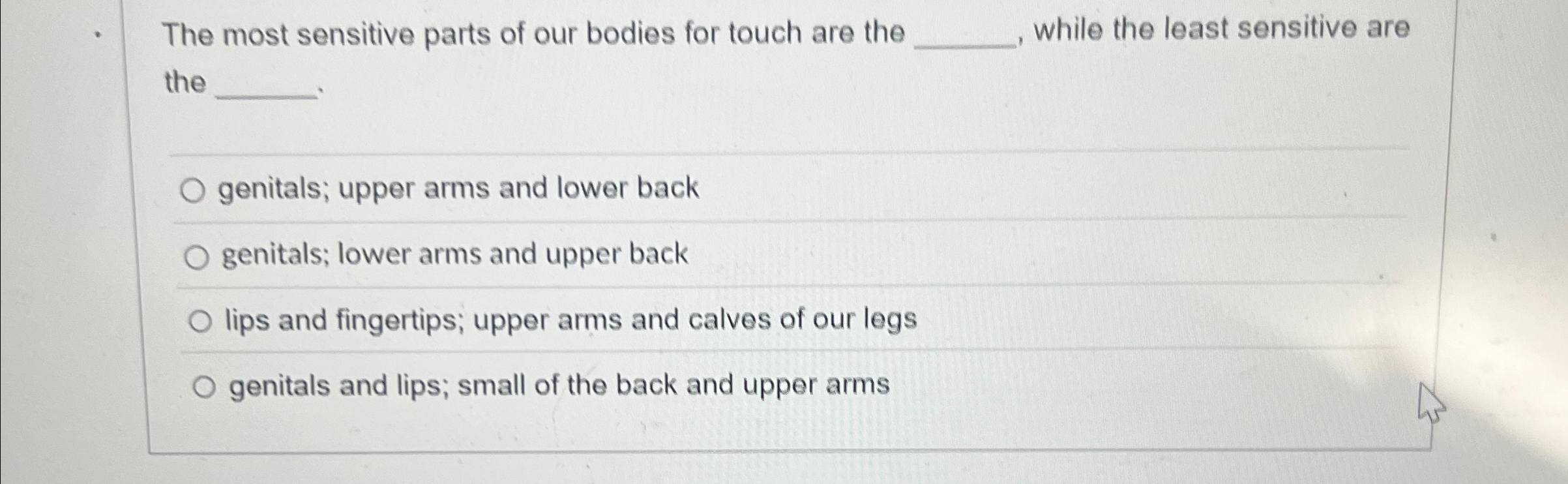 Solved The most sensitive parts of our bodies for touch are | Chegg.com