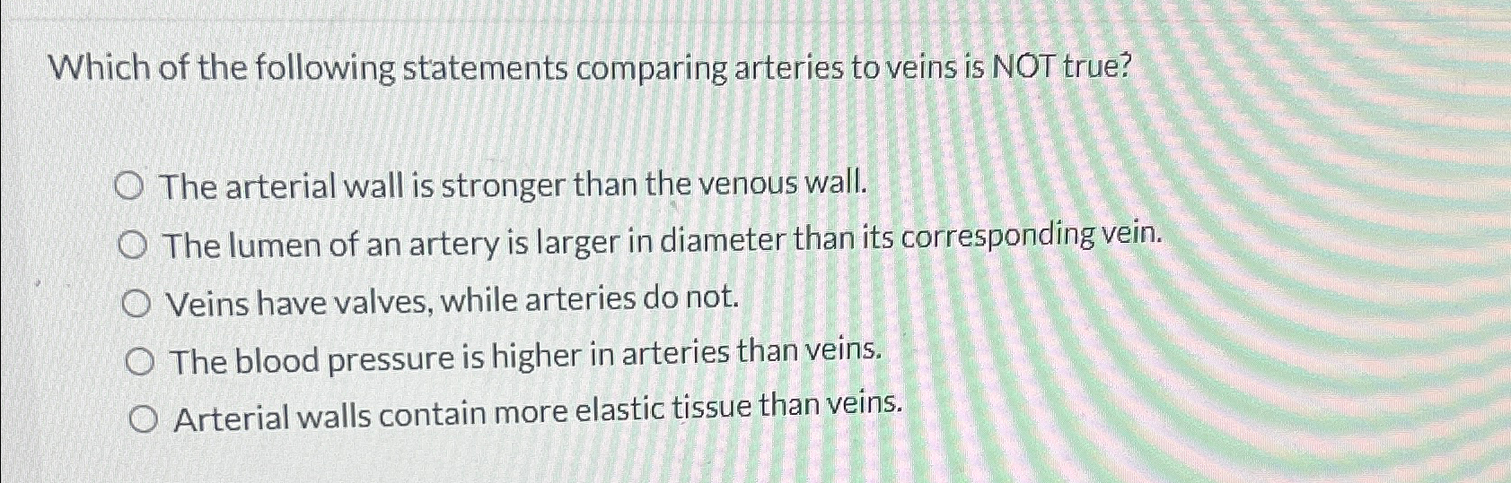 Solved Which of the following statements comparing arteries | Chegg.com