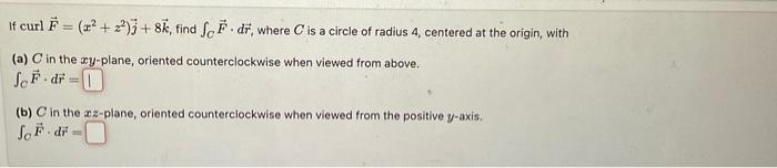 Solved If curl F=(x2+z2)j+8k, find ∫CF⋅dr, where C is a | Chegg.com