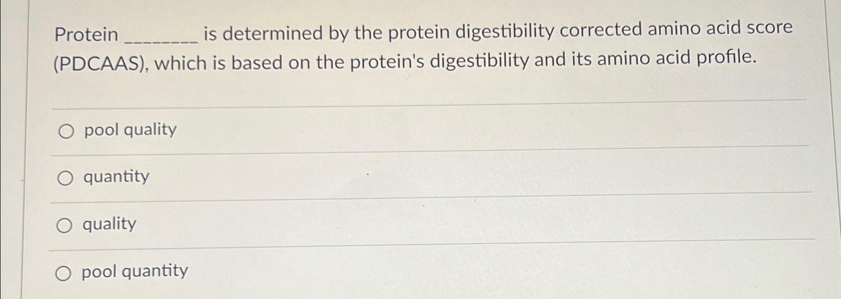 Solved Protein is determined by the protein digestibility | Chegg.com