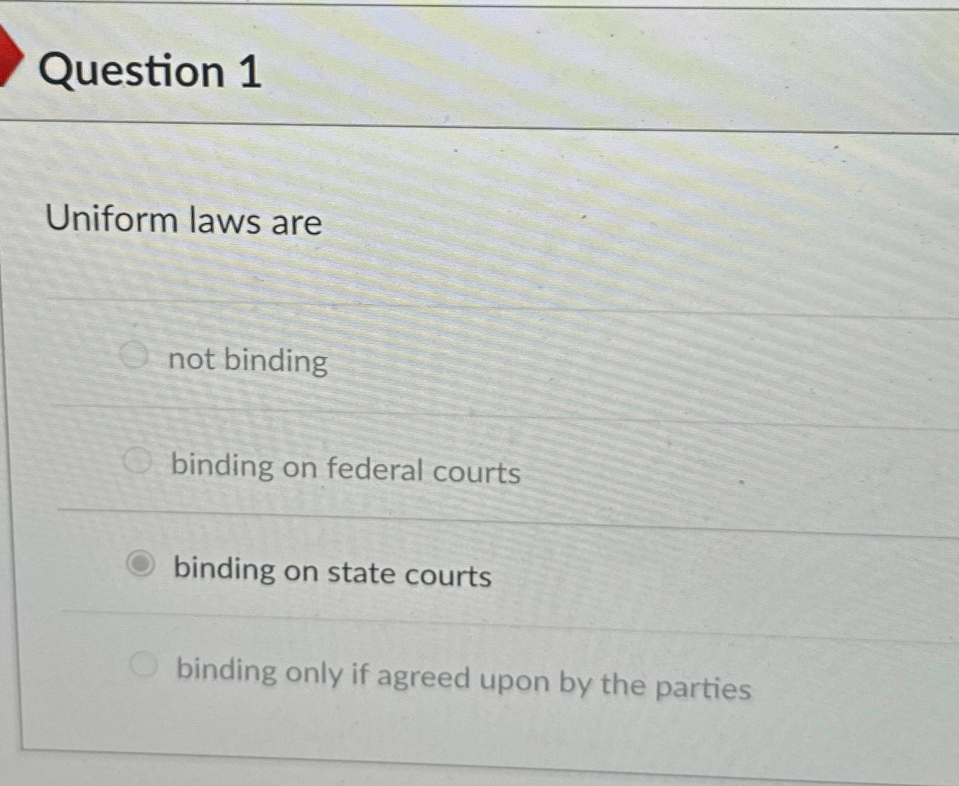 Solved Question 1Uniform laws arenot bindingbinding on | Chegg.com