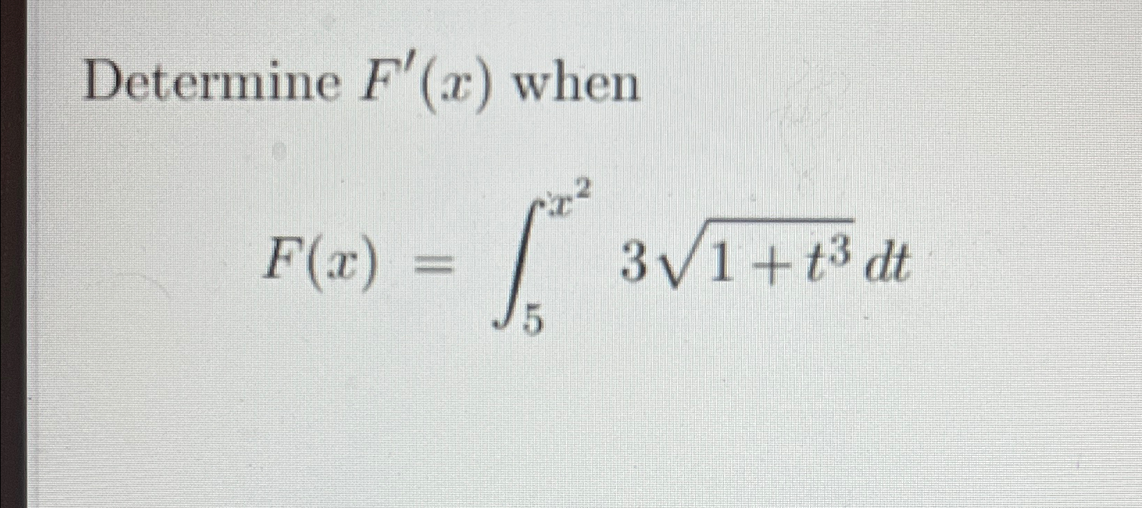 Solved Determine F'(x) ﻿whenF(x)=∫5x231+t32dt | Chegg.com