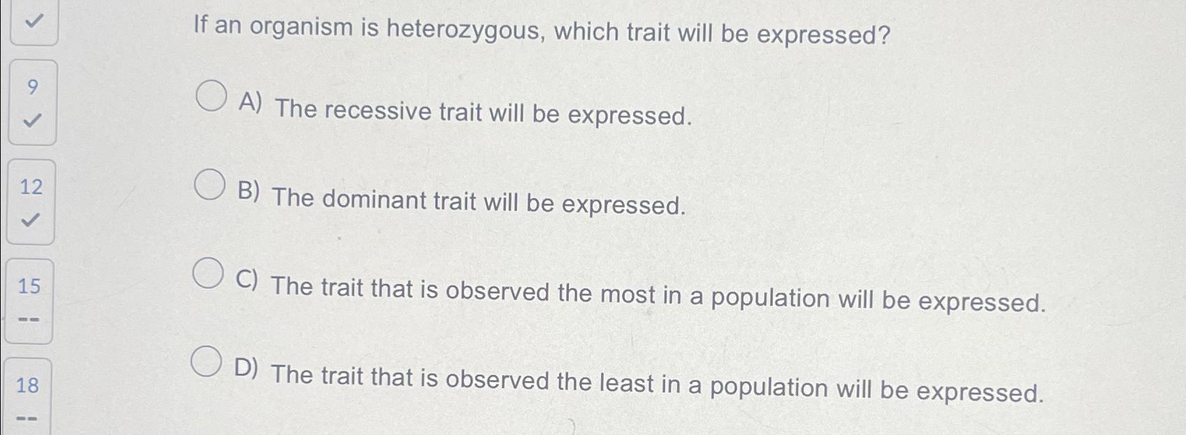 Solved If an organism is heterozygous, which trait will be | Chegg.com