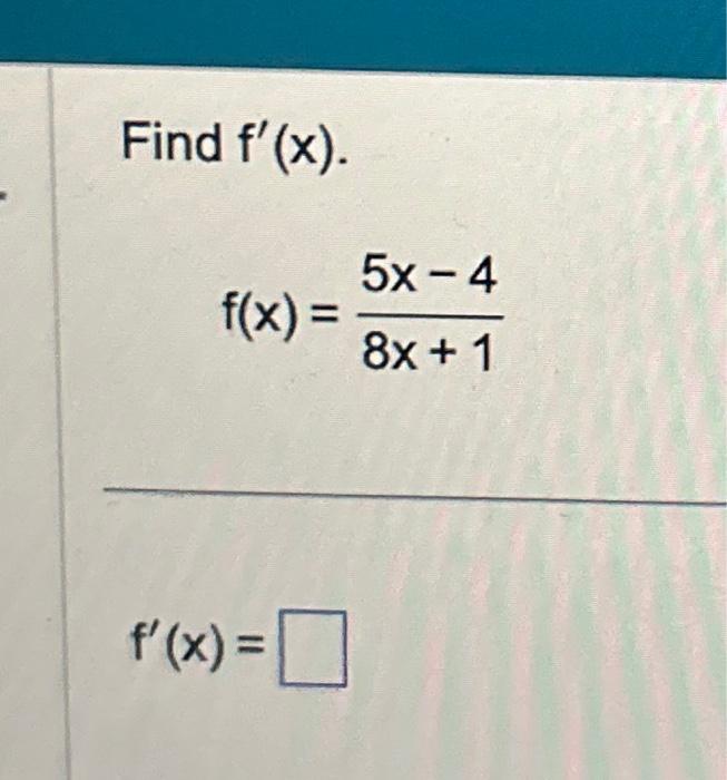 Solved Find f′(x). f(x)=8x+15x−4 f′(x)=Find f′(x) | Chegg.com