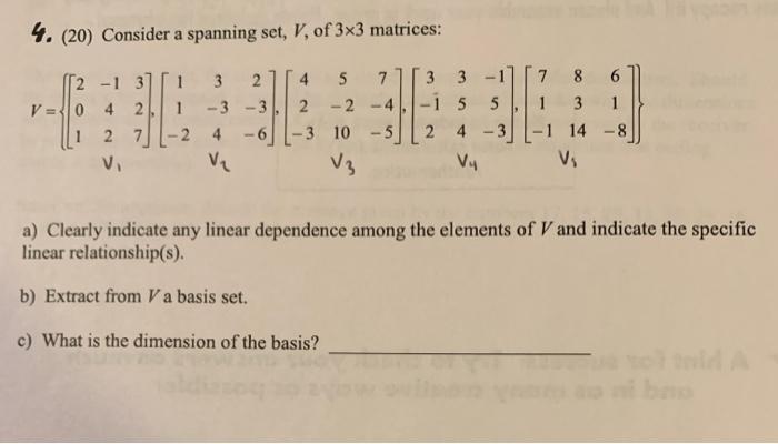 Solved 4. (20) Consider a spanning set, V, of 3x3 matrices: | Chegg.com
